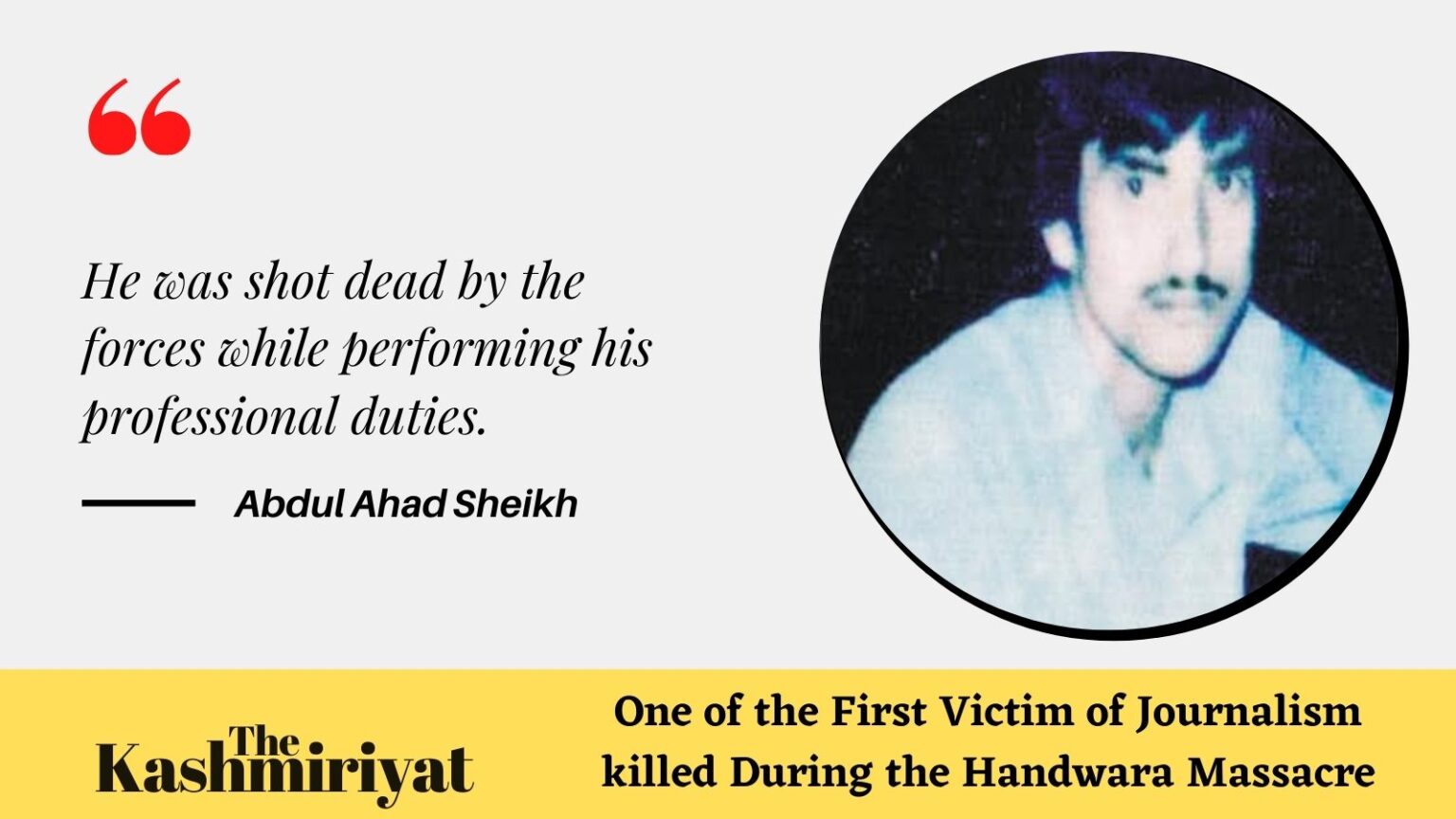 Abdul Ahad Sheikh: One of the First Victim of Journalism killed During ...